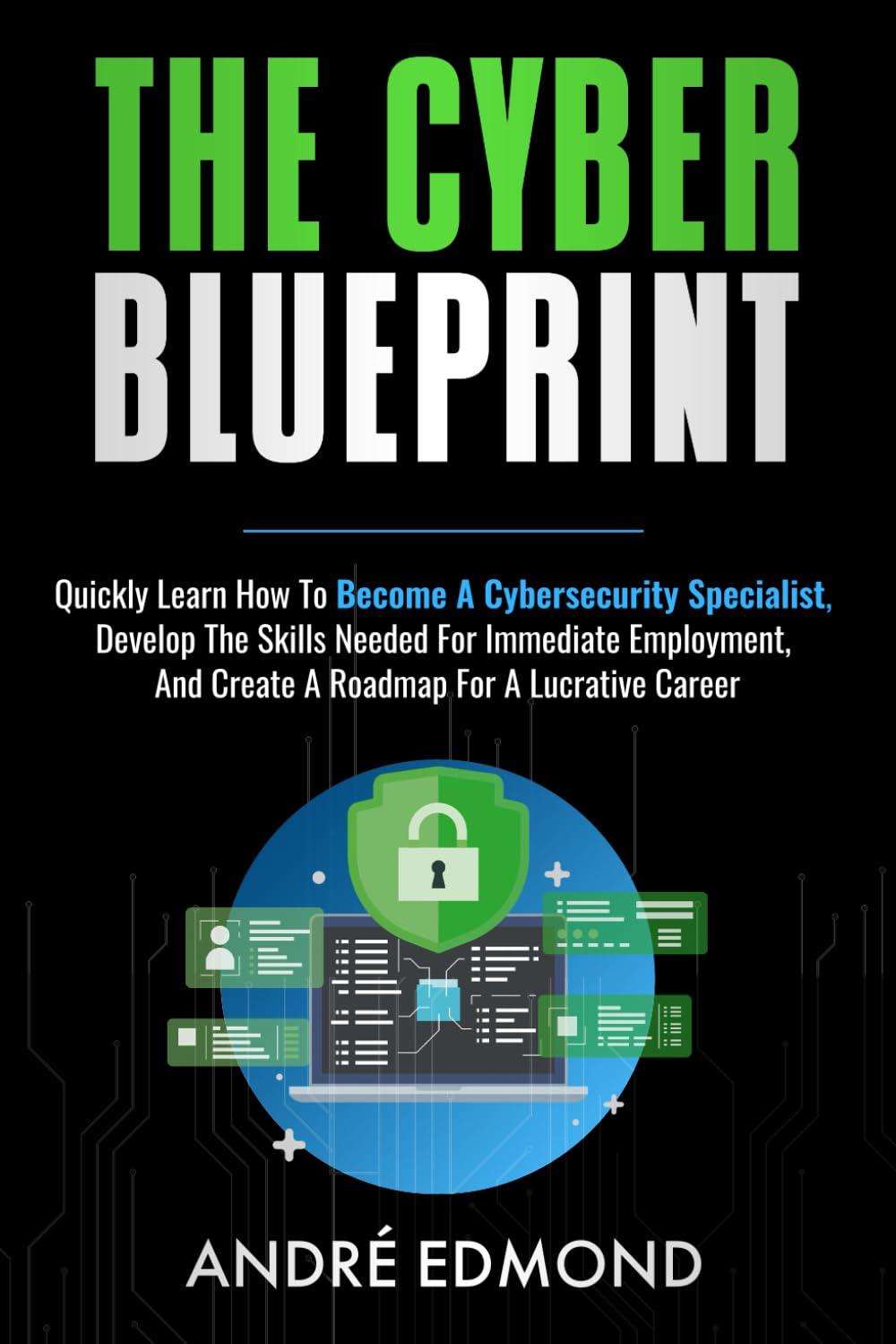 Amazon.com: The Cyber Blueprint: Quickly Learn How to Become a ...