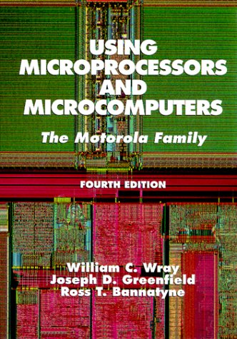 Using Microprocessors and Microcomputers: The Motorola Family ...