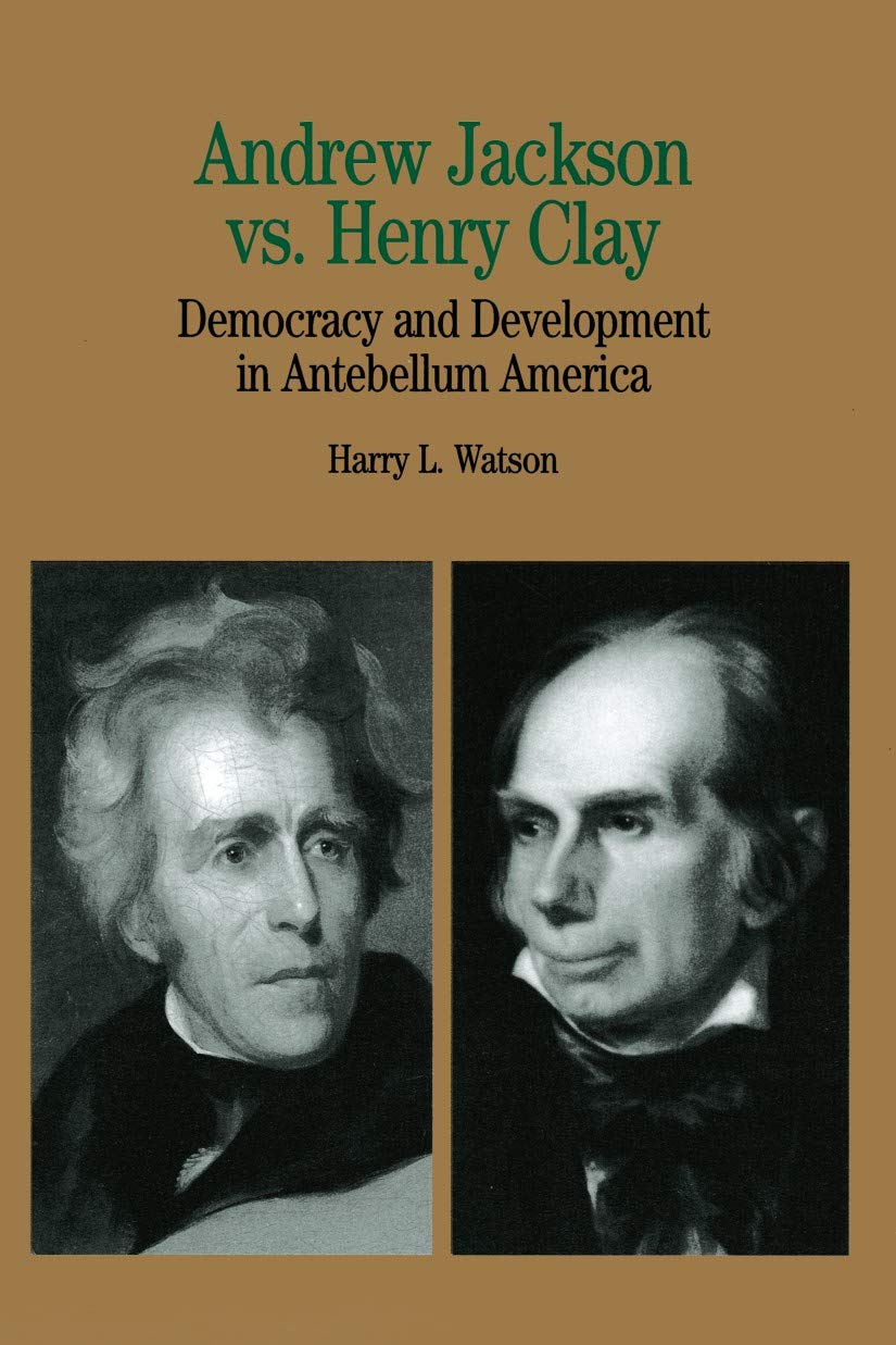 Amazon.com: Andrew Jackson vs. Henry Clay: Democracy and Development in ...