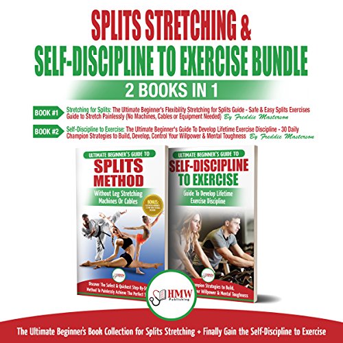 Splits Stretching & Self-Discipline to Exercise: 2 Books in 1 Bundle ...