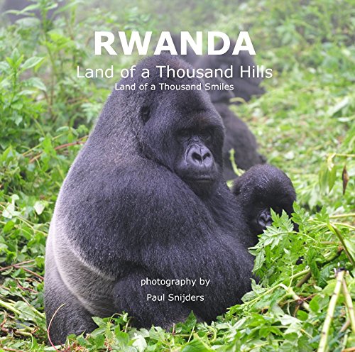 RWANDA Land of a Thousand Hills Land of a Thousand Smiles: photography ...