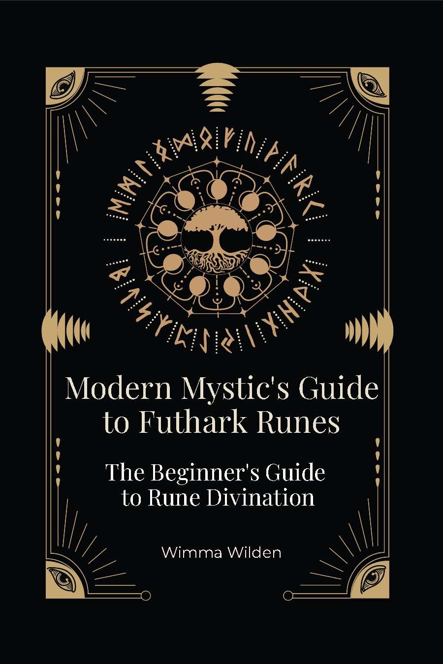 Modern Mystic's Guide to Futhark Runes: The Beginner's Guide to Rune ...