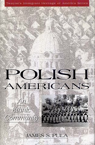 Polish Americans: An Ethnic Community (Twayne's Immigrant Heritage of ...