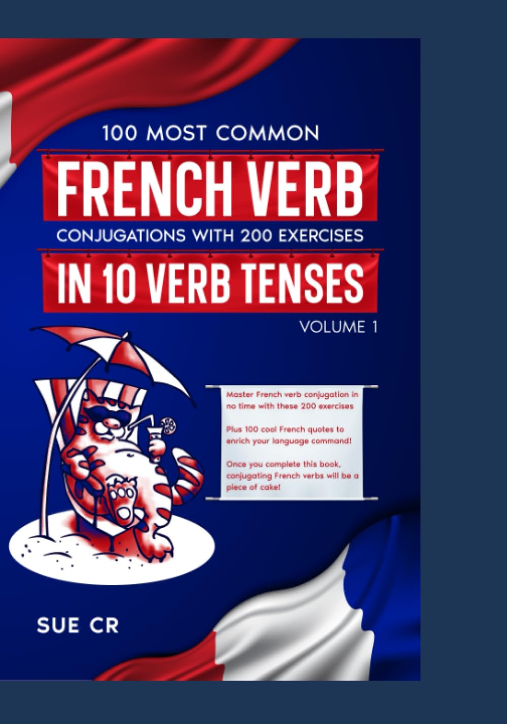 100 Most Common French Verbs and their Conjugations with 200 Exercises ...