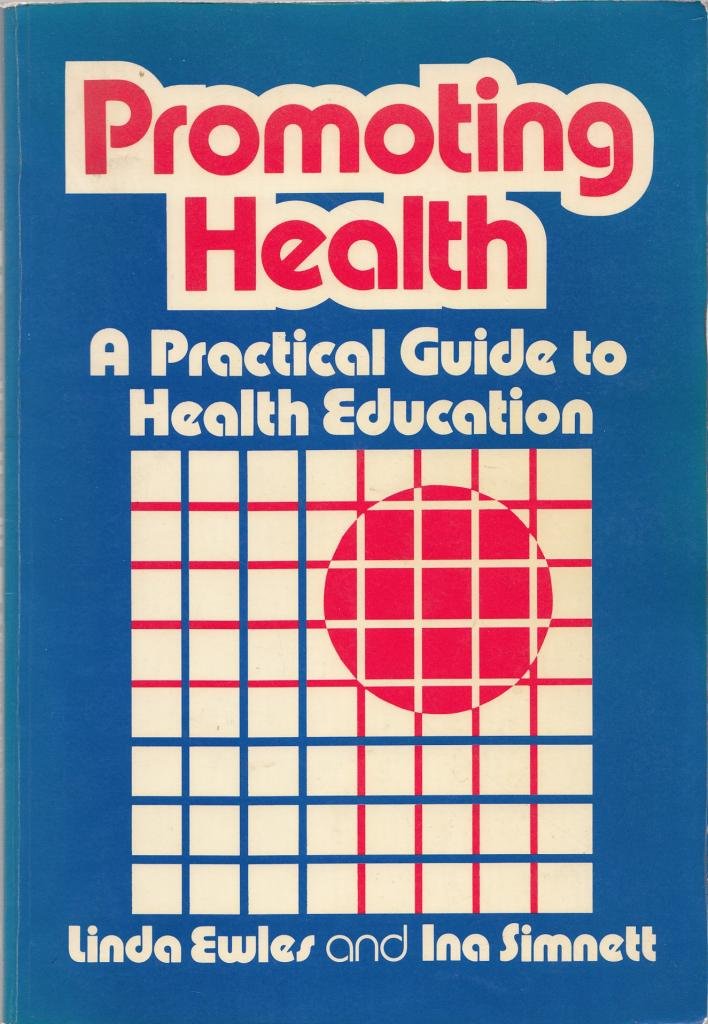 Promoting Health Practical Guide to Health Education : Ewles, Linda ...