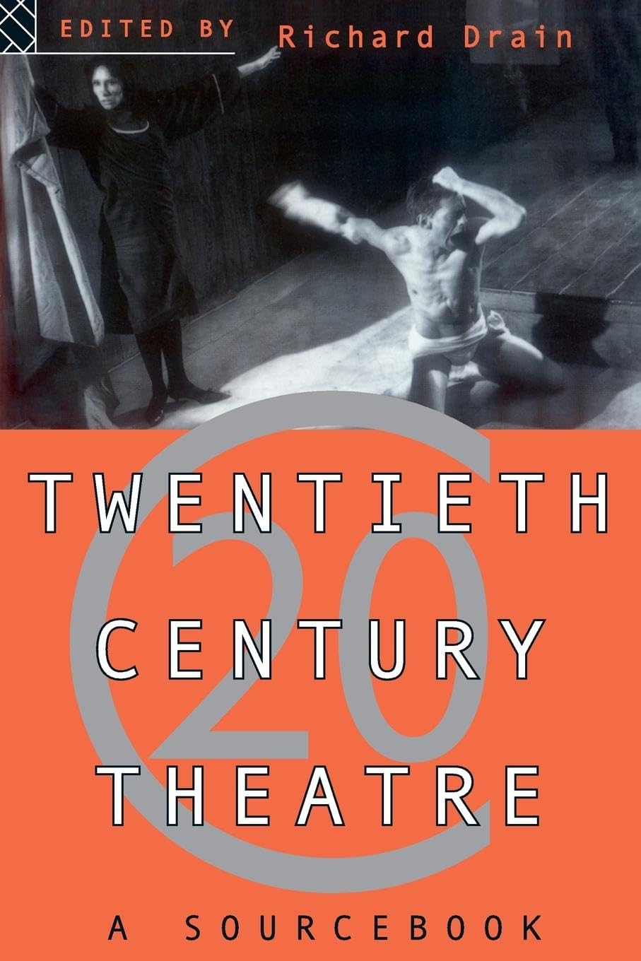 Twentieth Century Theatre: A Sourcebook: Amazon.co.uk: Drain, Richard ...