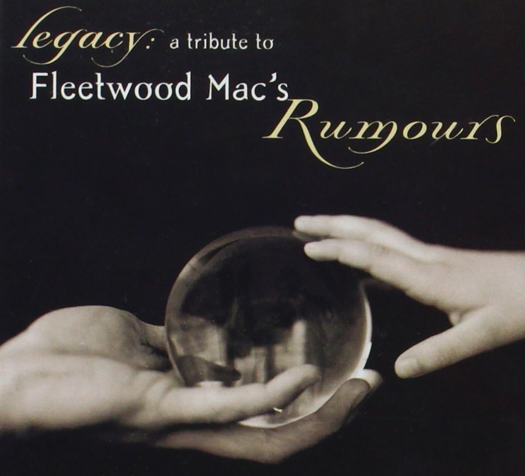 Legacy: A Tribute To Fleetwood Mac's Rumours (Various Artist): Various ...