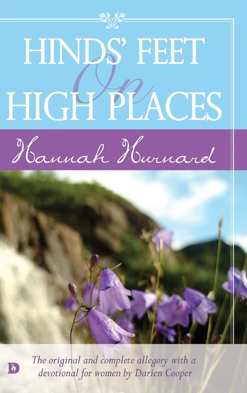 Hinds' Feet on High Places: the Original and Complete Allegory with ...