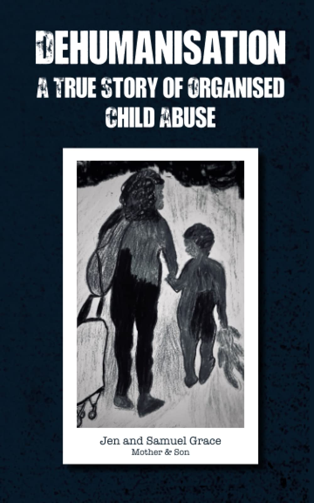 Dehumanisation: A True Story of Organised Child Abuse: Grace, Jen ...