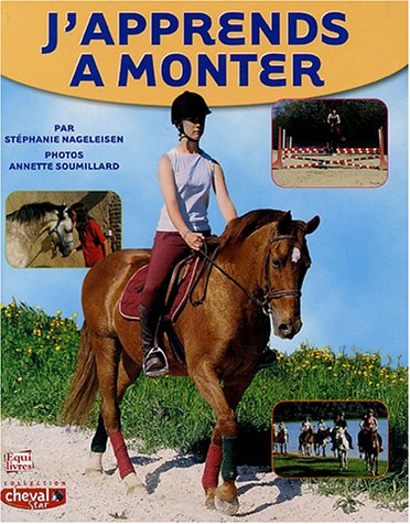 J'APPRENDS A MONTER : Nageleisen, Stéphanie, Ruelle, Fanny, Soumillard ...