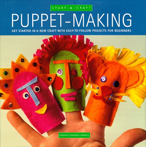 Puppets: Get Started in a New Craft With Easy-To-Follow Projects for ...