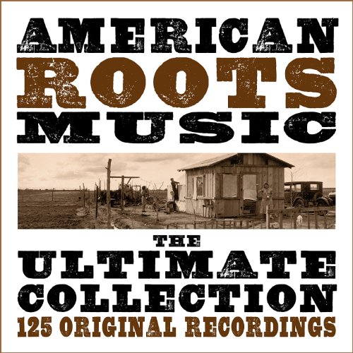 American Roots Music - The Ultimate Collection - 125 Original ...