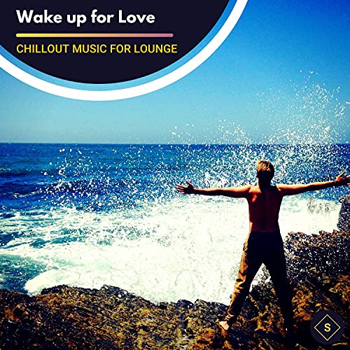 Wake Up For Love - Chillout Music For Lounge de Jeb Ash, J Daiwin, Zakk ...