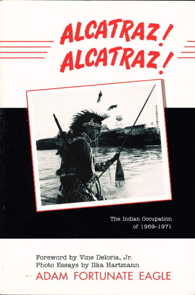 Alcatraz! Alcatraz!: The Indian Occupation of 1969-1971 (California ...