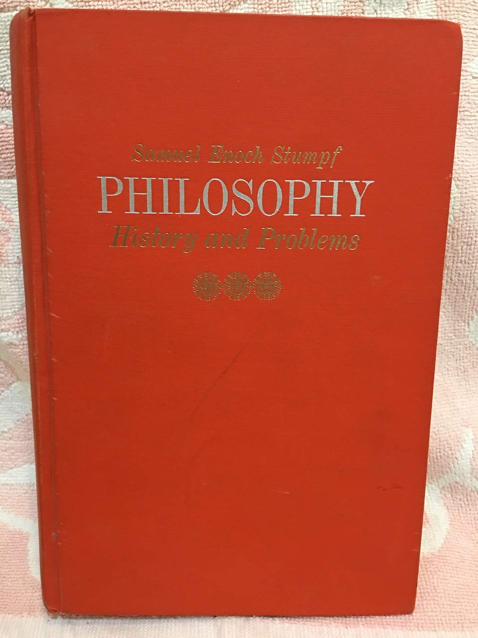 Philosophy:History and Problems: Samuel Enoch Stumpf, James Feiser ...