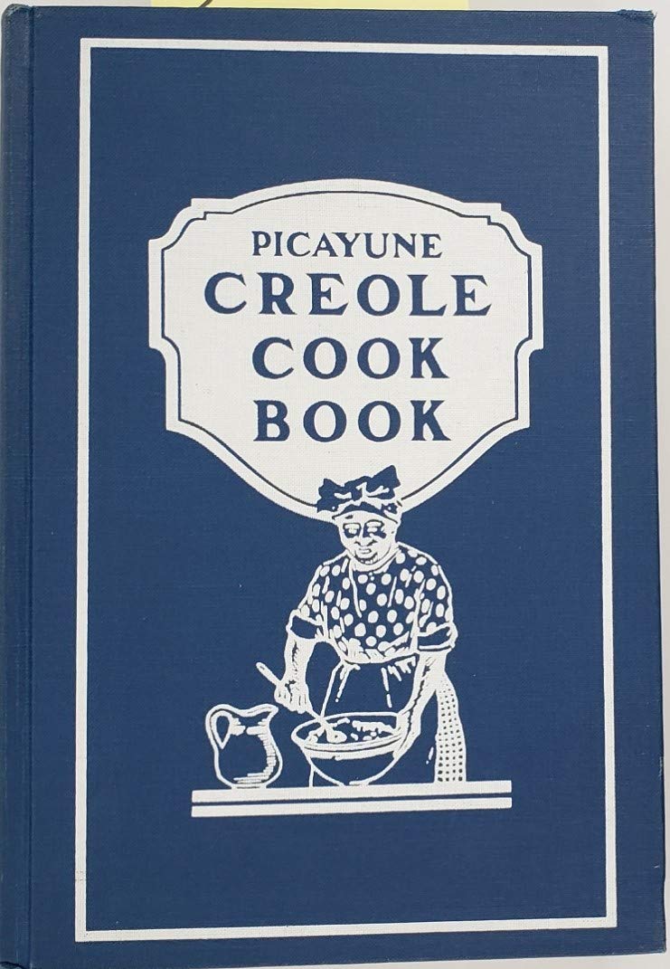 The Original Picayune Creole Cook Book Twelfth Edition: Containing ...