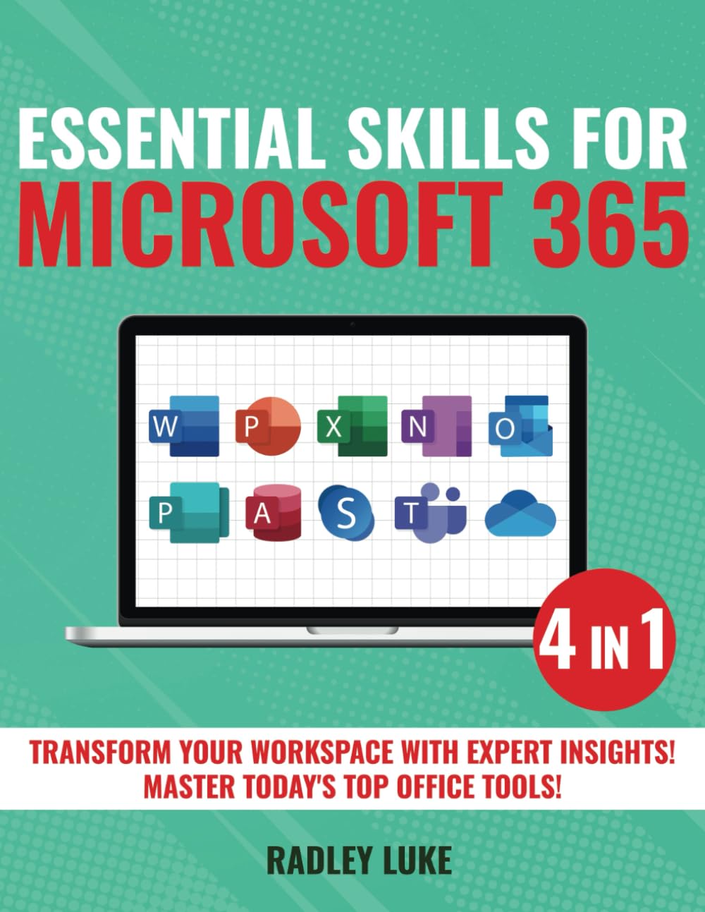 Essential Skills for Microsoft 365: 4 Books in 1 Revolutionize Your ...