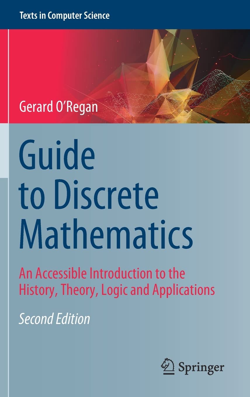 Guide To Discrete Mathematics An Accessible Introduction To The History Theory
