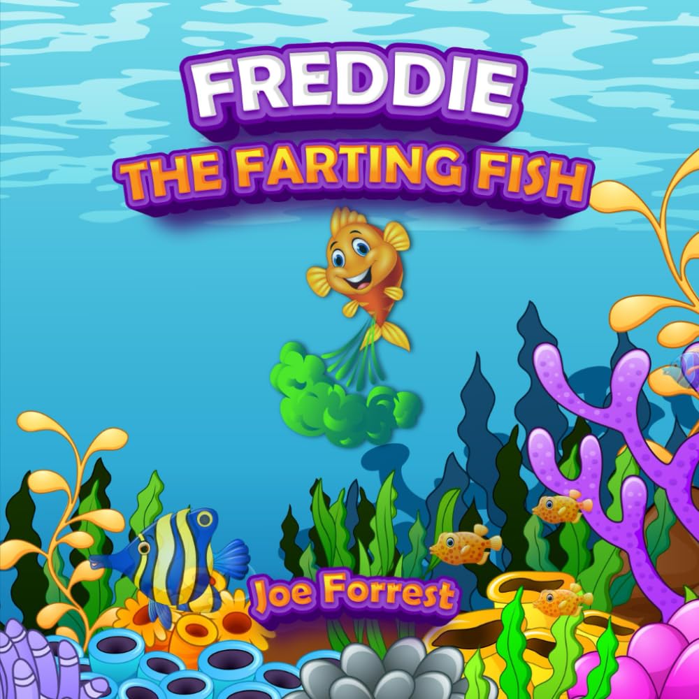 Freddie The Farting Fish: Follow Freddie as he farts his way out of ...