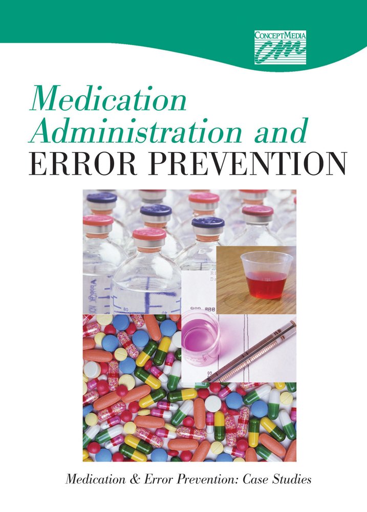 Medication Administration and Error Prevention: Preventing Medication ...