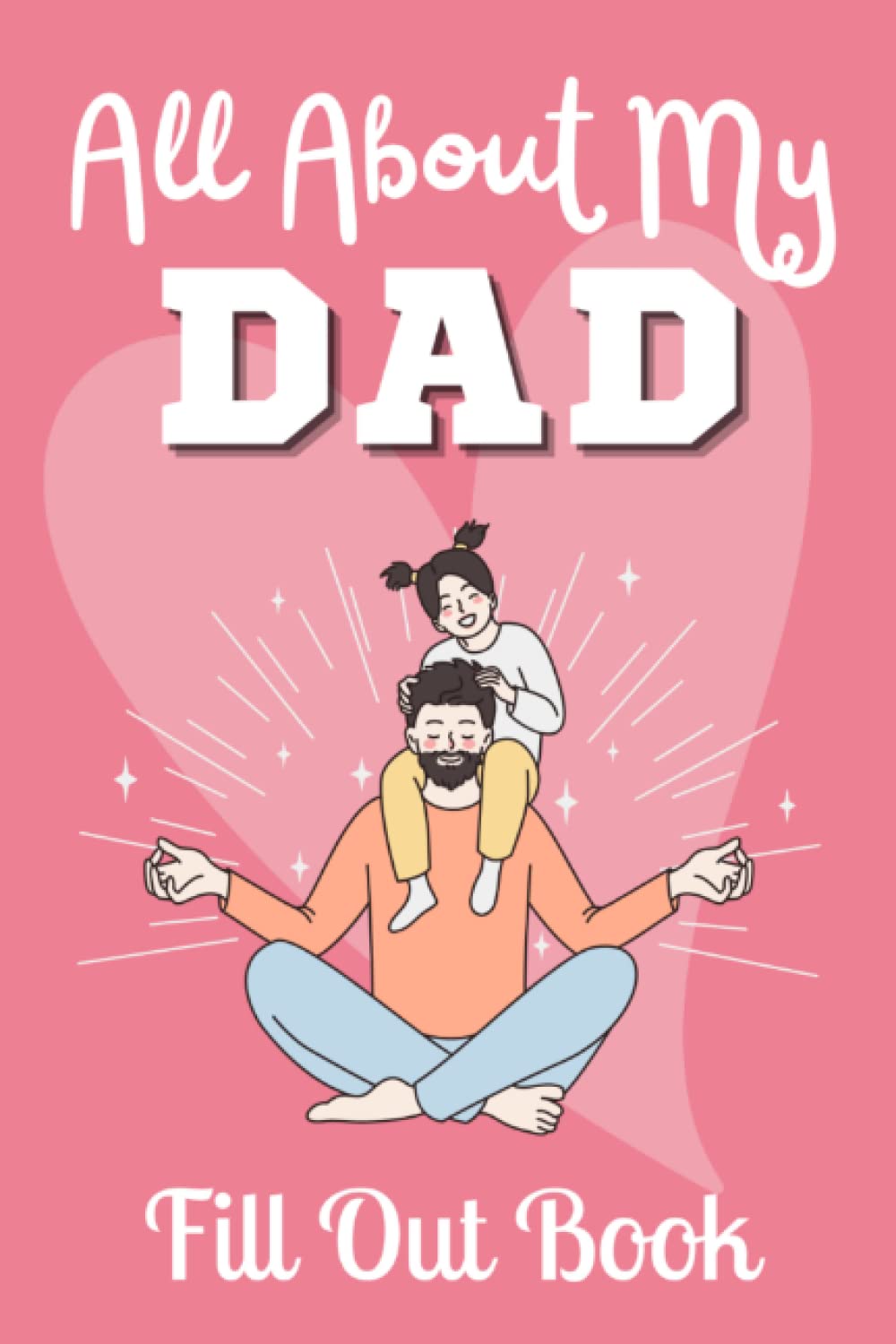Amazon.com: All About My Dad! Fill Out Book, 30+ Pages of Prompts and ...