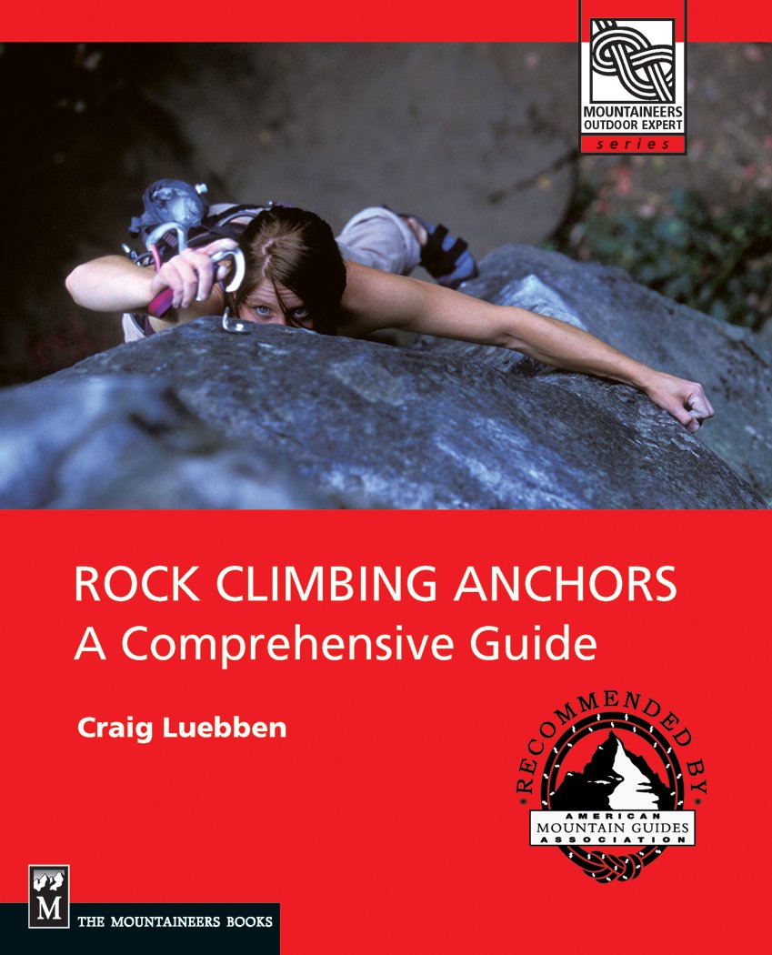 Rock Climbing Anchors: A Comprehensive Guide (The Mountaineers Outdoor ...
