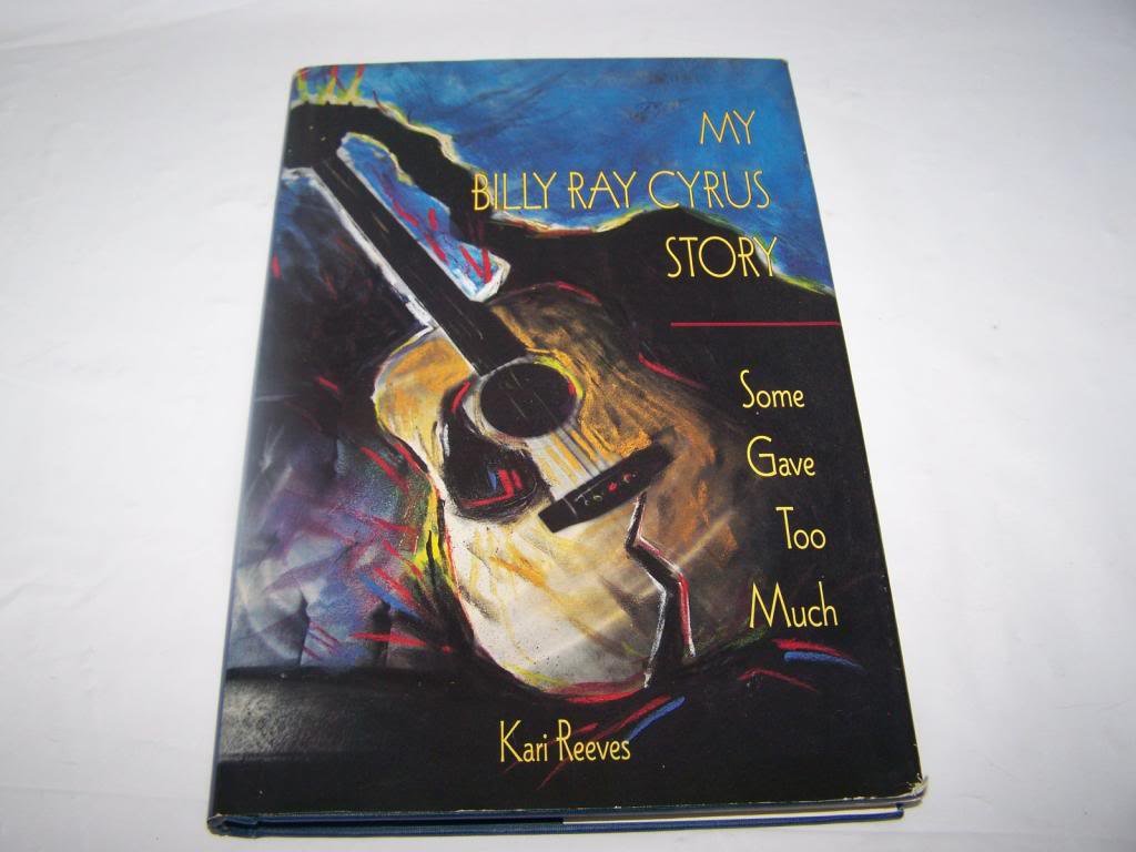 My Billy Ray Cyrus Story: Some Gave Too Much: Reeves, Kari, Reeves, Del ...