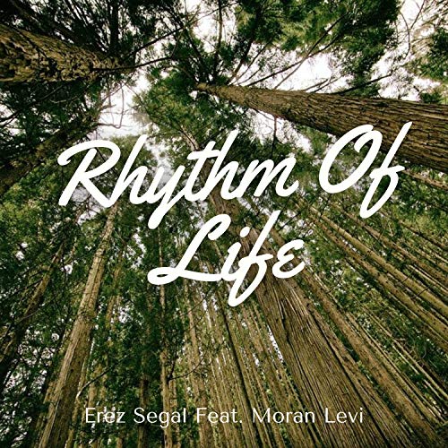 Rhythm of Life de Erez Segal feat. Moran Levi en Amazon Music Unlimited