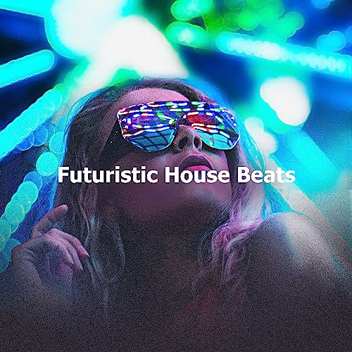 Play Futuristic House Beats by Future House Music on Amazon Music