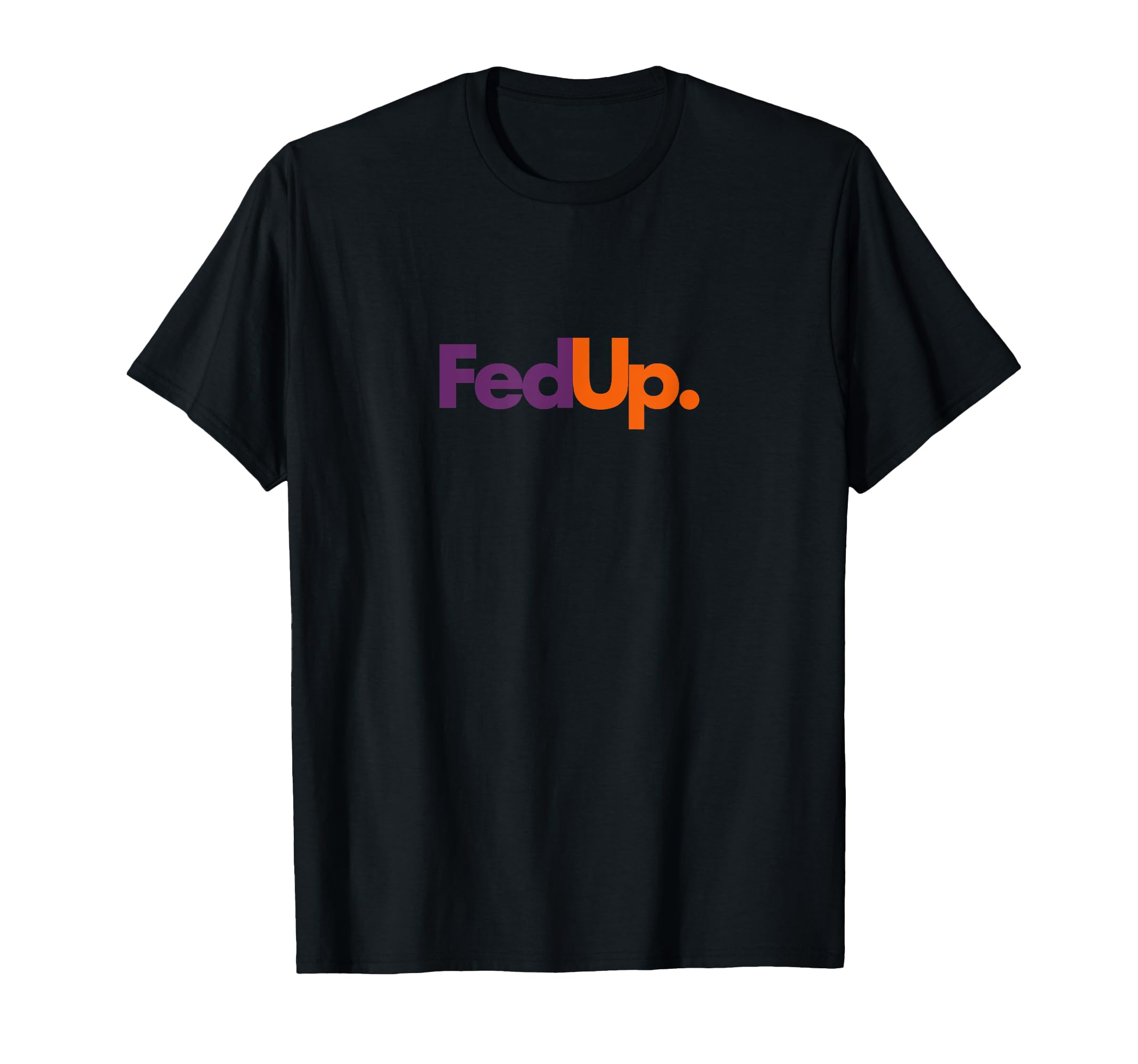 Amazon.com: Fed Up T-shirt Funny Logo Humor Parody Tee T-Shirt ...
