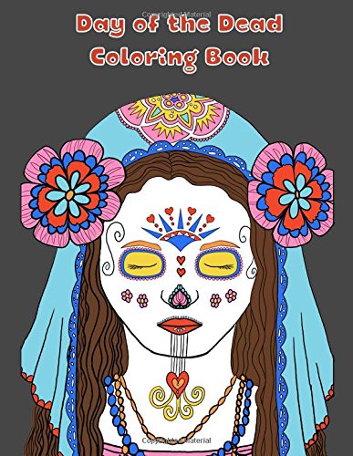 Day of the Dead Coloring Book: A Mexican sugar skulls and Dia de los ...