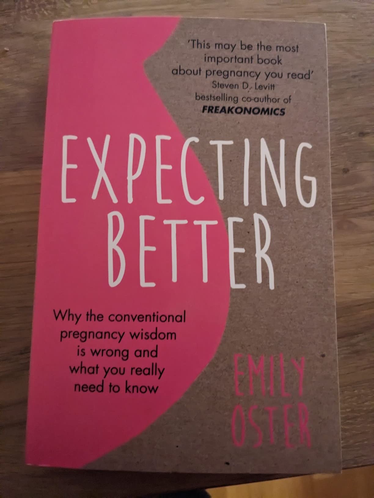 Expecting Better: Why the Conventional Pregnancy Wisdom is Wrong and ...
