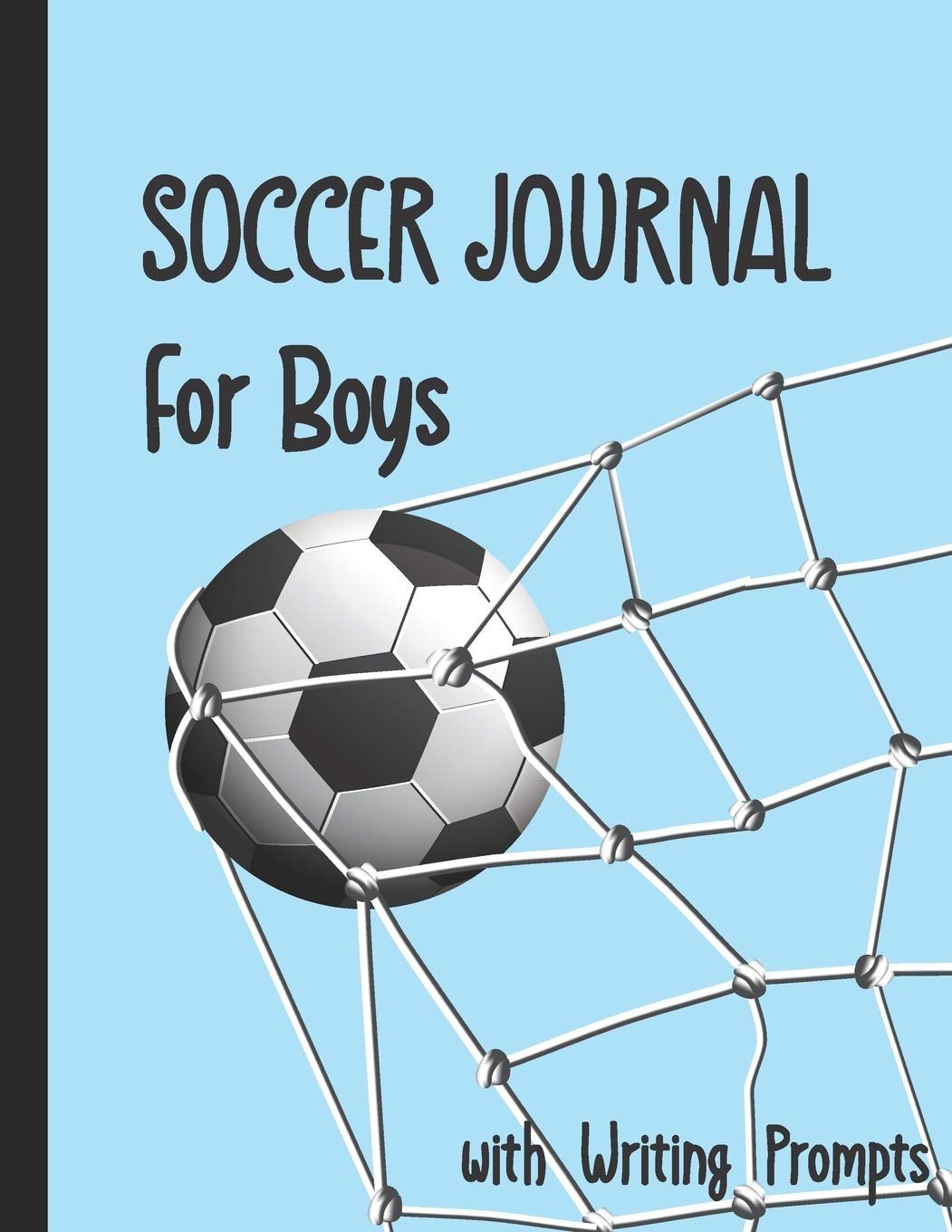 Soccer Journal for Boys with Writing Prompts: Practice Games Log Book ...