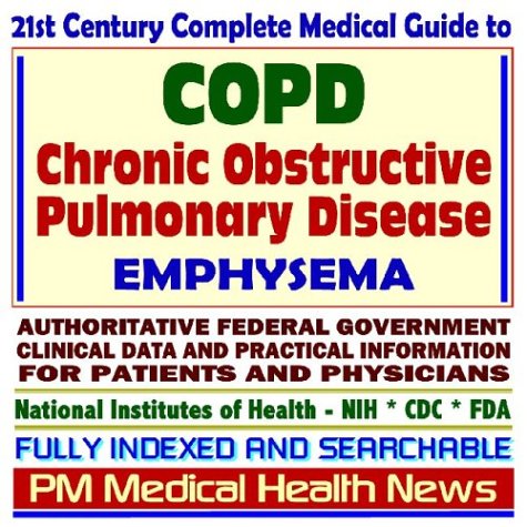 21st Century Complete Medical Guide to Chronic Obstructive Pulmonary ...
