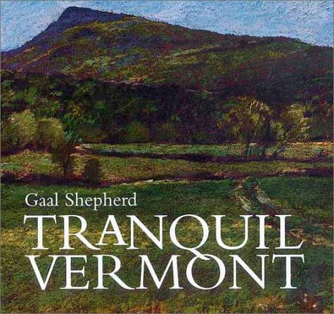 Tranquil Vermont: The Pastels of Gaal Shepherd: Shepherd, Gaal ...