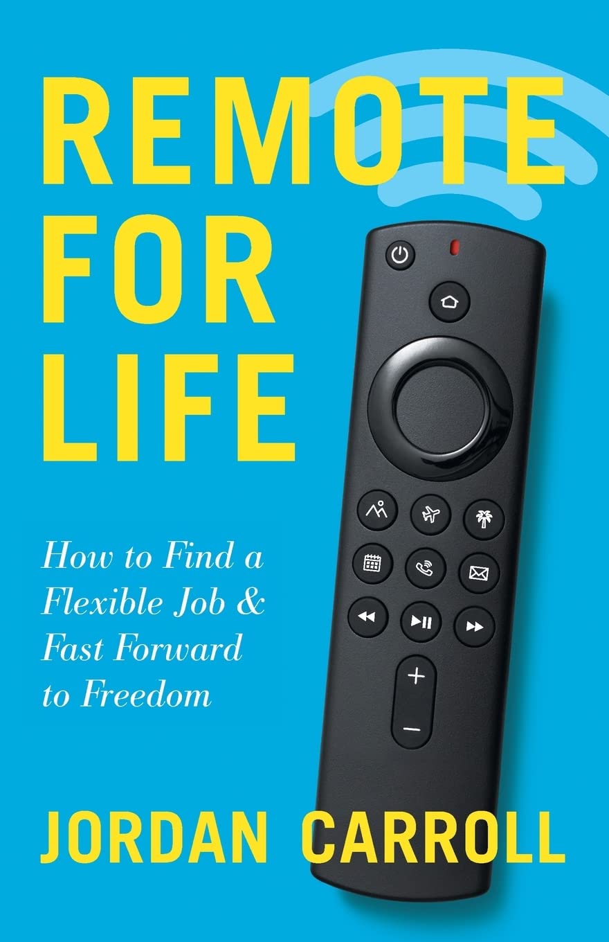 Amazon.com: Remote for Life: How to Find a Flexible Job and Fast ...