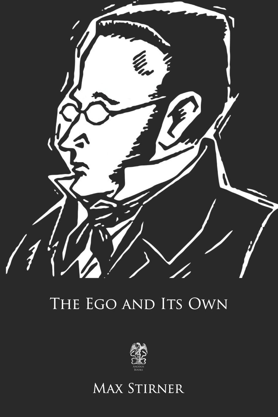 The Ego and Its Own: Stirner, Max, Byington, Steven T: 9781978385009 ...