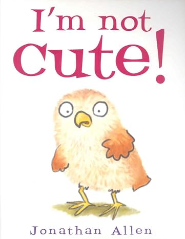 I'm Not Cute!: Jonathan Allen: 9780954737382: Amazon.com: Books