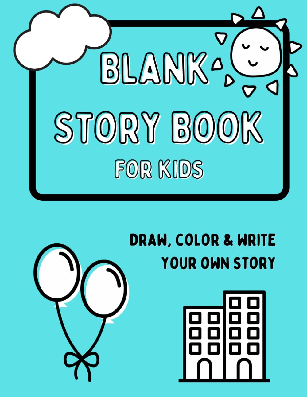 Blank Story Book For Kids: Draw, Color & Write To Create Up To 10 Of ...