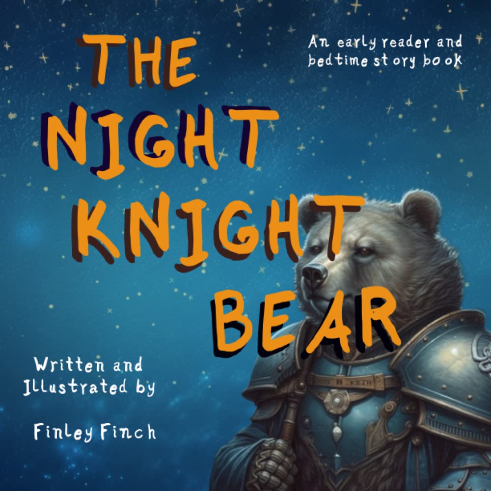 The Night Knight Bear: A Finley Finch Early Reader & Bedtime Storybook ...