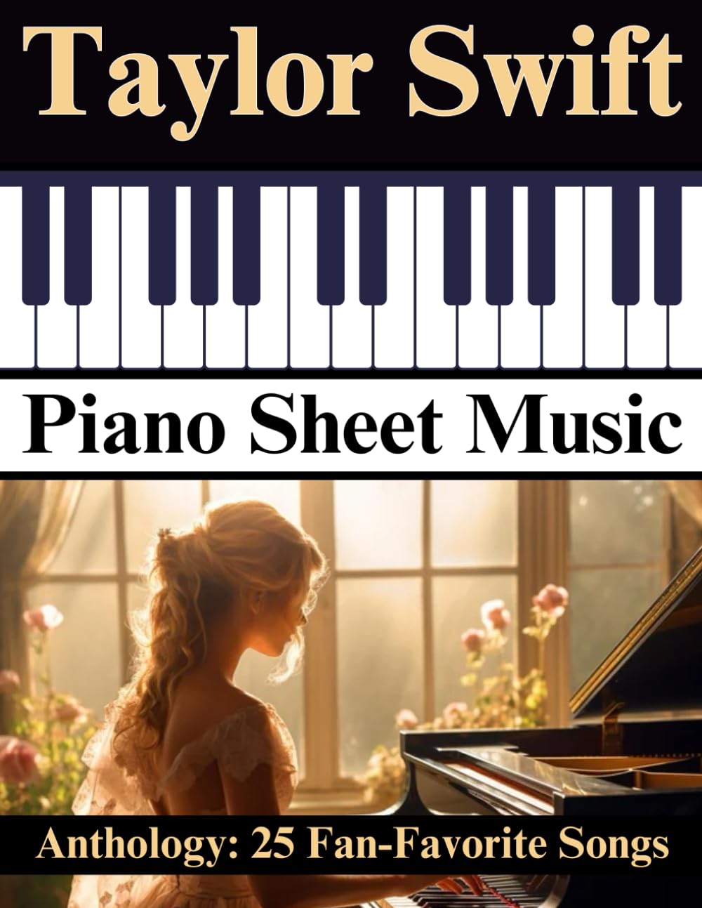 Taylor Swift Piano Sheet Music Anthology: 25 Fan-Favorite Songs: Artman ...
