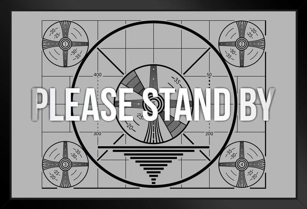 Please Stand By