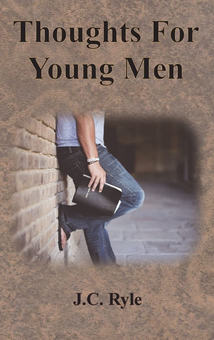 Thoughts For Young Men: Ryle, J C: 9781640323384: Amazon.com: Books