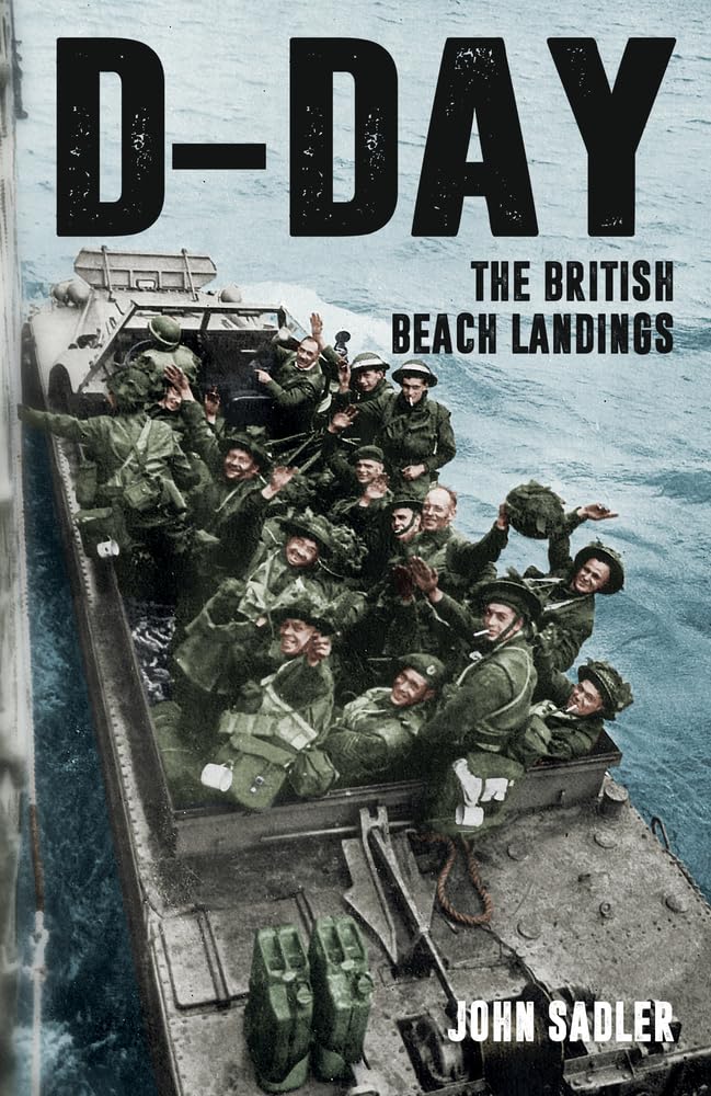 Amazon.com: D-Day: The British Beach Landings: 9781398112438: Sadler ...