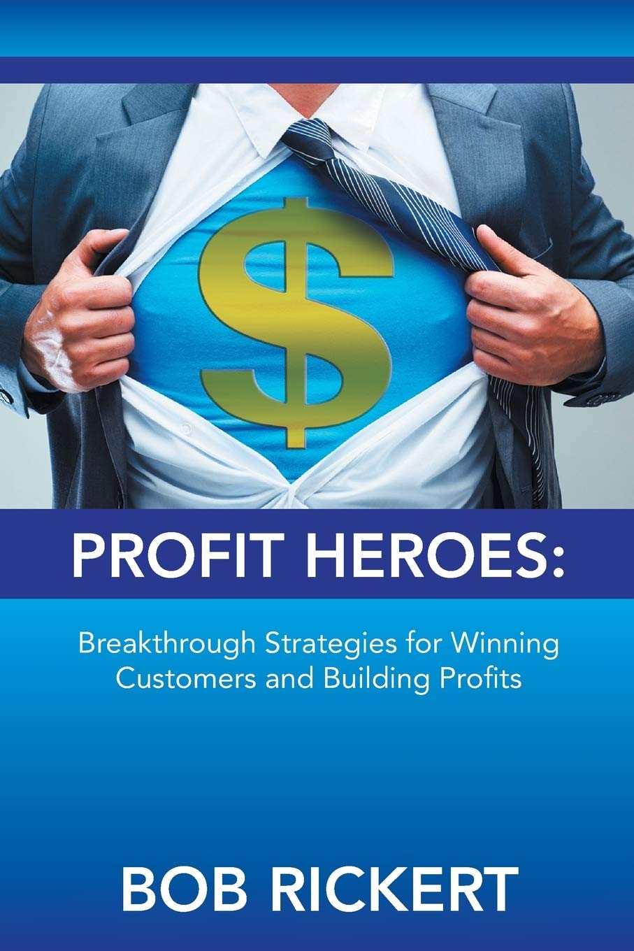 Profit Heroes: Breakthrough Strategies for Winning Customers and ...