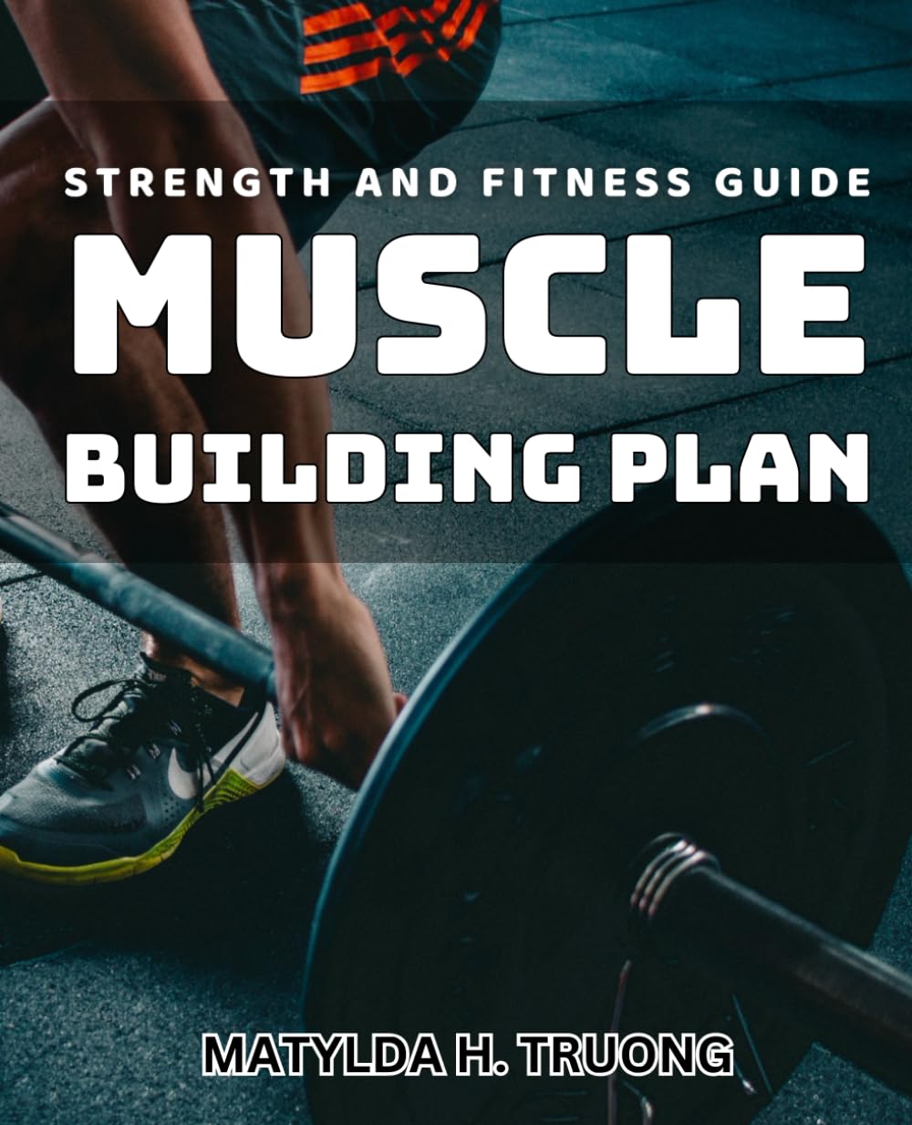 Strength and Fitness Guide: Muscle Building Plan: Ultimate Muscle ...