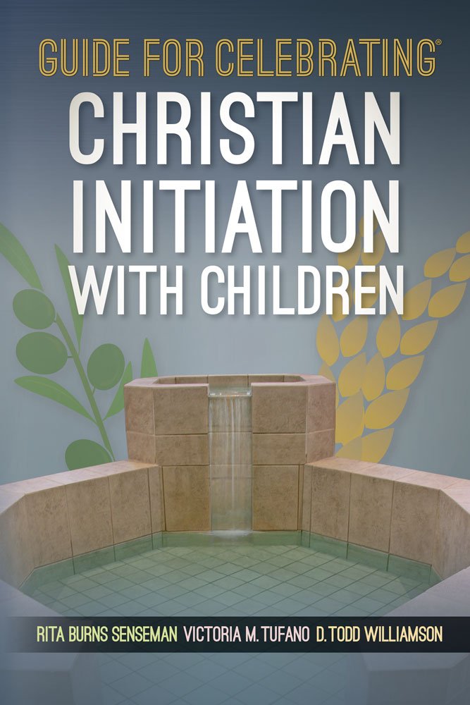 Guide for Celebrating® Christian Initiation with Children: Rita Burns ...