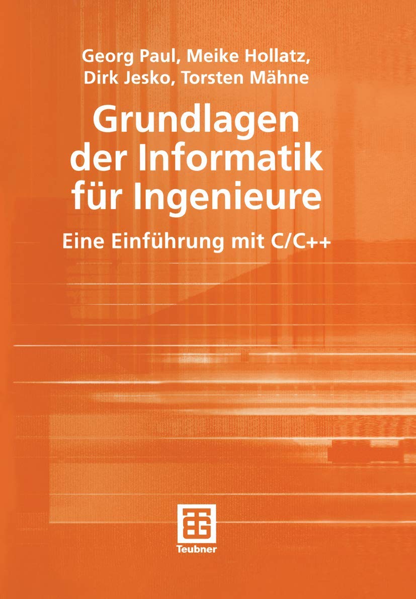 Grundlagen der Informatik für Ingenieure. Eine Einführung mit C/C++ ...