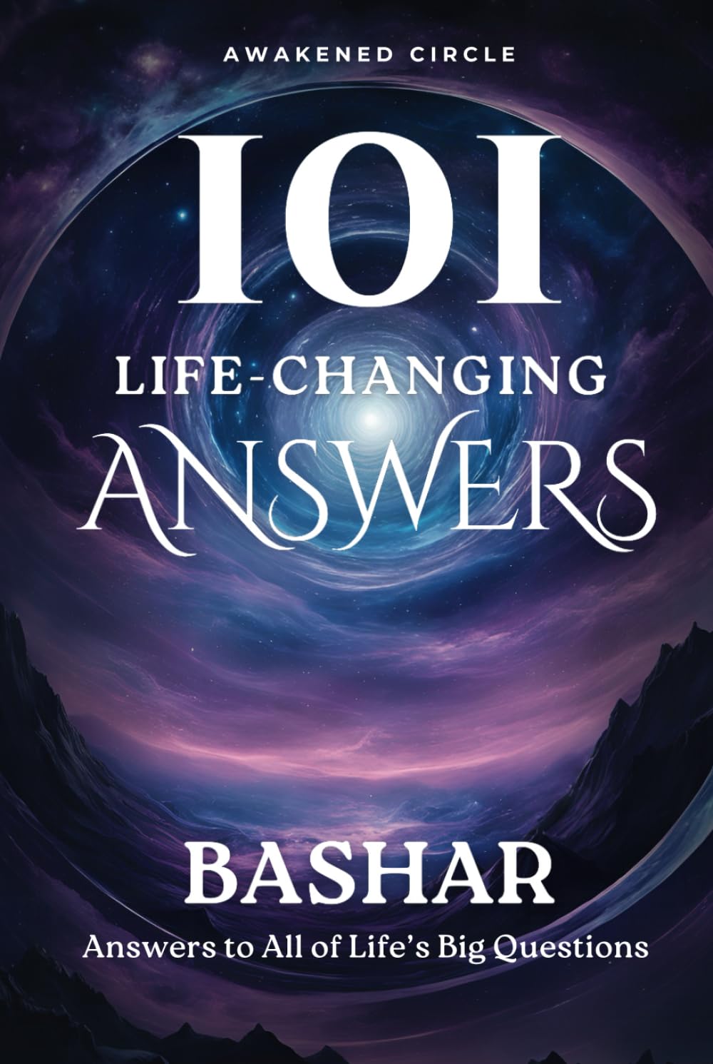 Amazon.com: Bashar 101 Life-Changing Answers: Answers To All Of Life's ...