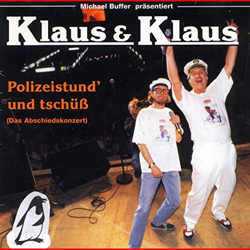 Play Polizeistund' Und Tschüß/Das Abschiedskonzert by Klaus & Klaus on ...